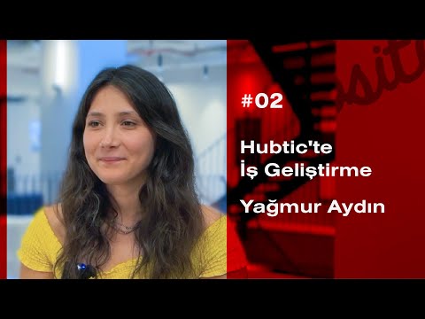 Hubtic'te İş Geliştirme | Yağmur Aydın