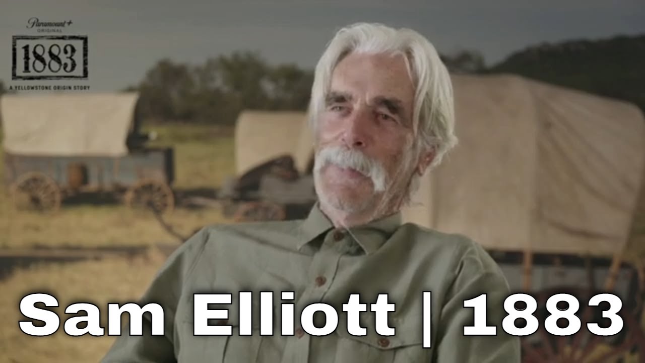 Sam Elliot talks 1883, Cowboys and the Yellowstone connection - YouTube