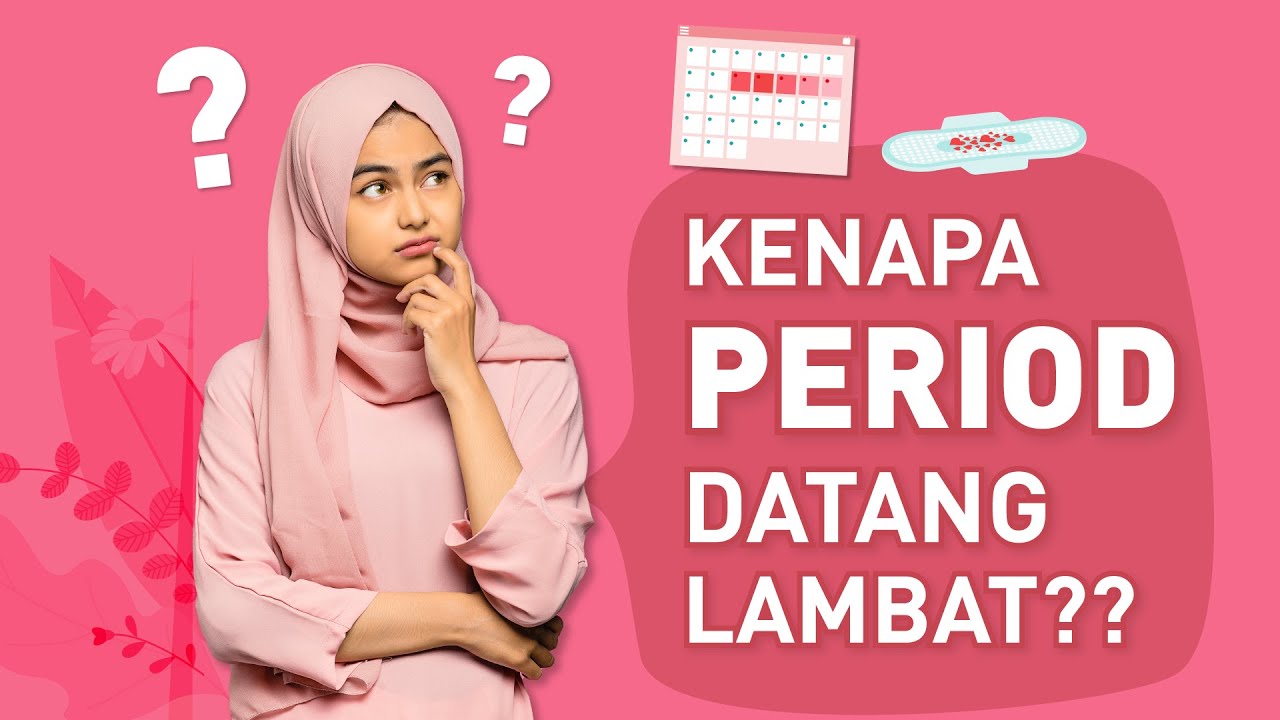 Period Lambat Datang? Mesti Risau. Semak 5 Punca Lambat Period Ni ...