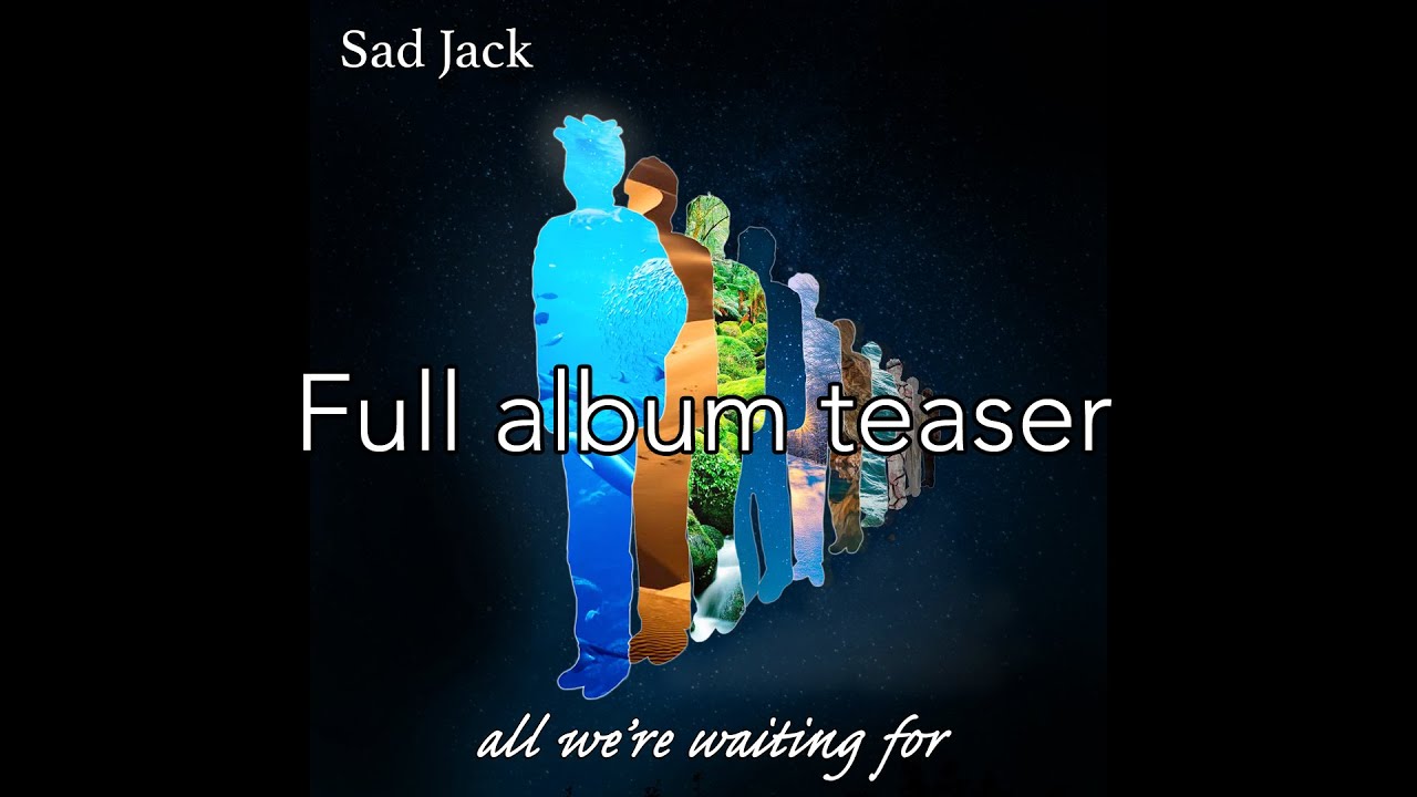 "All we're waiting for" - Sad Jack - Full album teaser - YouTube