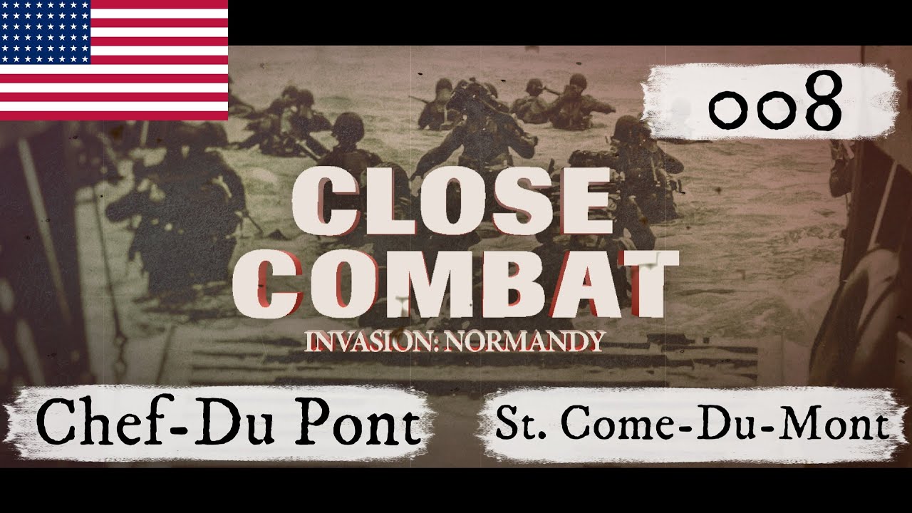 Close Combat V - Allies 008 - Chef Du Pont & St Come Du Mont | 7 June ...