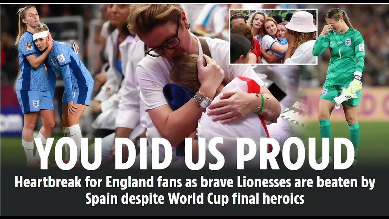 YOU PROUD Heartbreak for England fans as brave Lionesses are beaten by ...