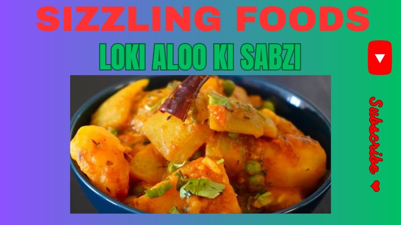 Loki Aloo ki Sabzi by Sizzling Foods - YouTube