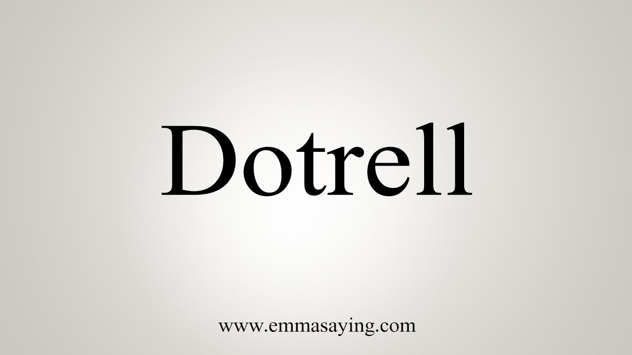 How To Say Dotrell - YouTube