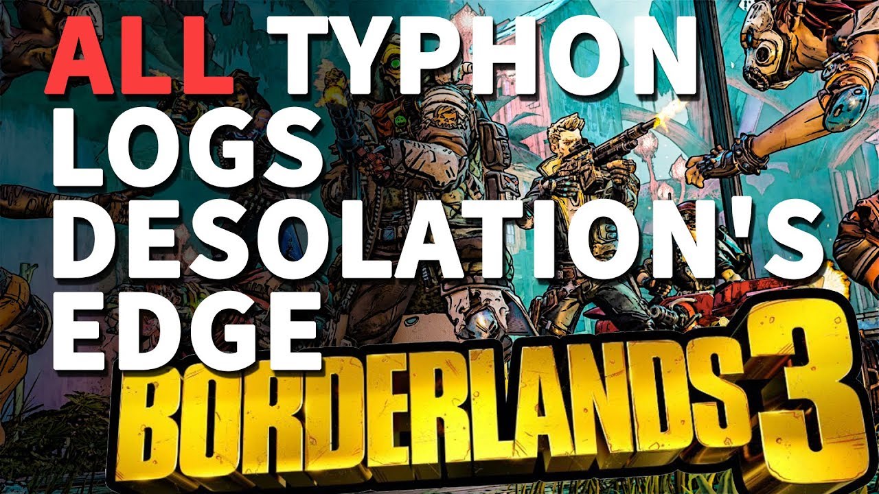 All Desolation's Edge Typhon Logs Locations Borderlands 3 - YouTube