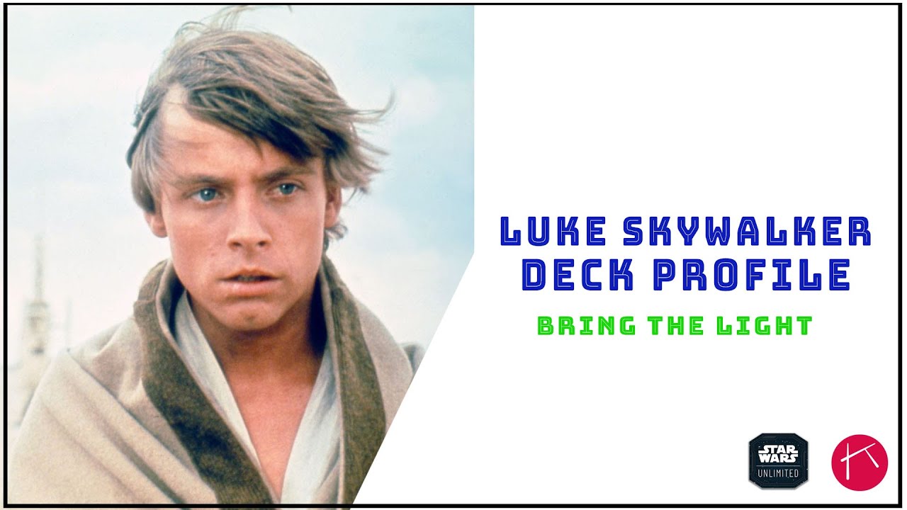 Luke Skywalker Deck Profile - Star Wars Unlimited - YouTube