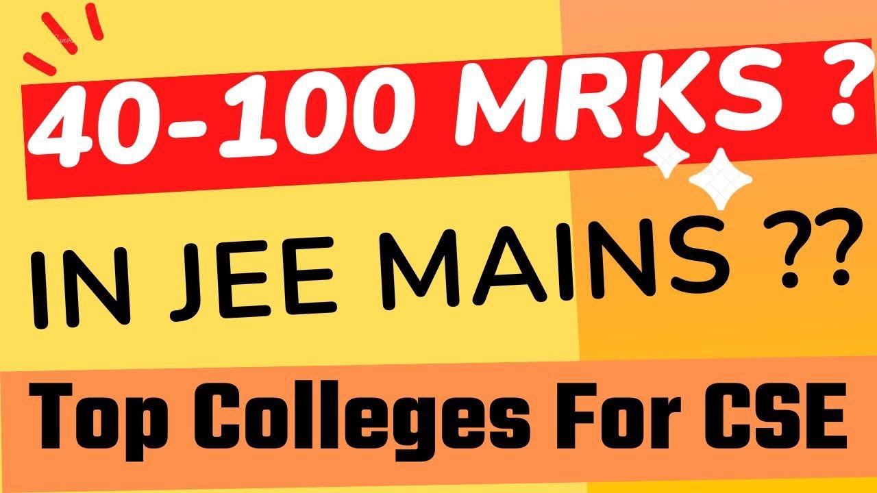 Top colleges CSE under 40-100 Marks in Jee Mains???Less score 2023 ...