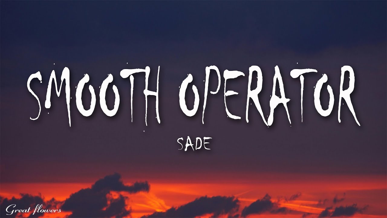 Sade - Smooth Operator (Lyrics) - YouTube