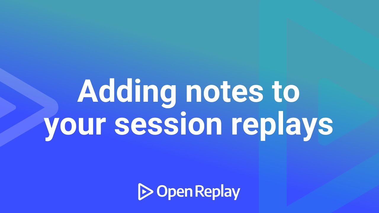 Adding notes to your session replays - YouTube