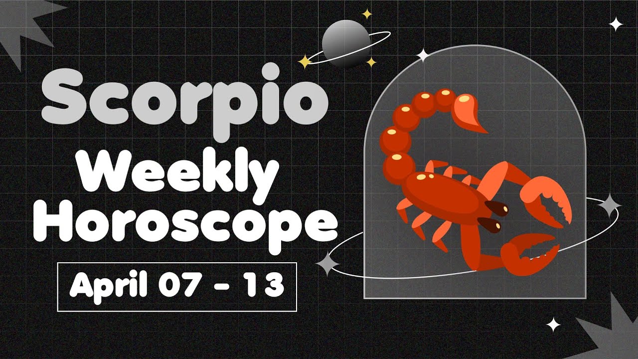 Scorpio Weekly Horoscope: April 07 to 13, 2024 - YouTube