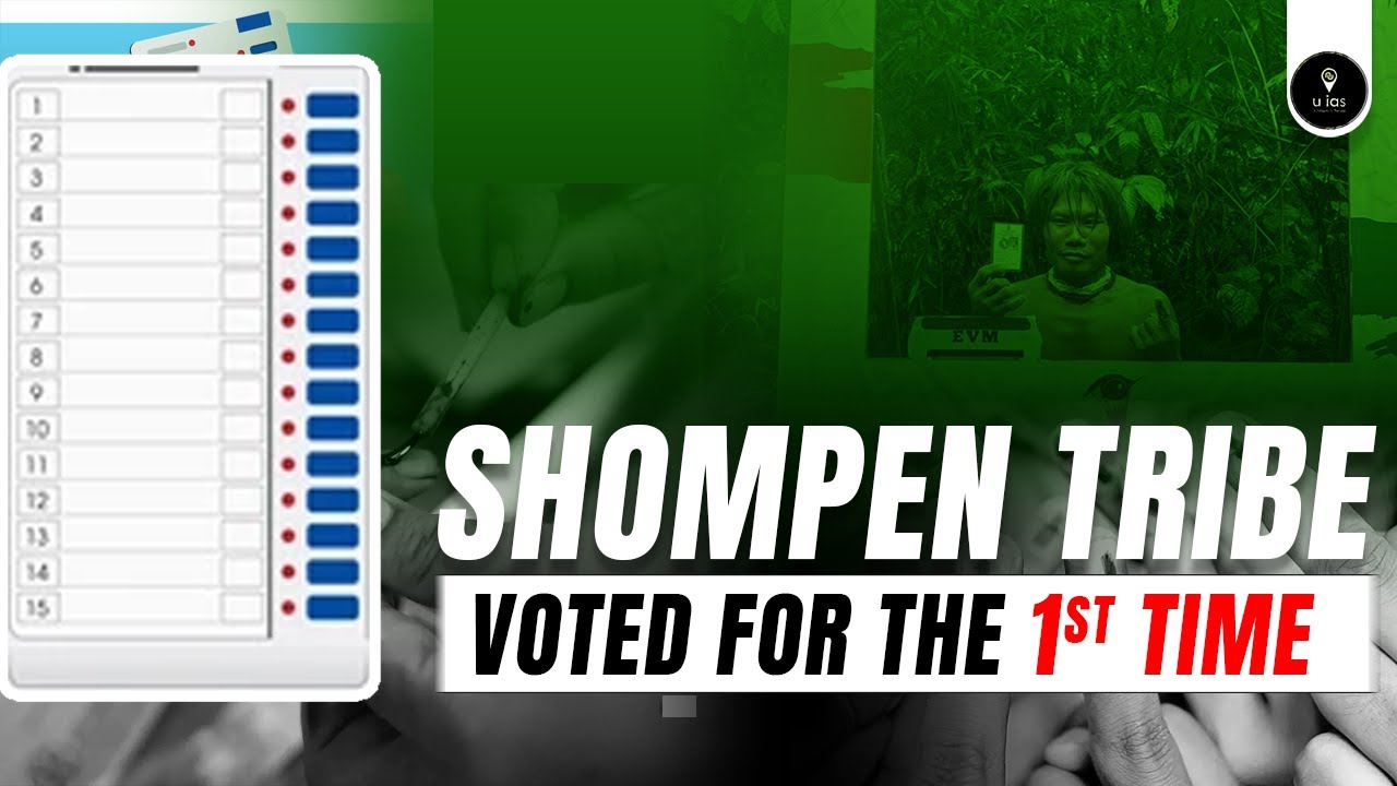 Shompen Tribe Voted for the 1st time | Explained by Nandini Ma'am ...