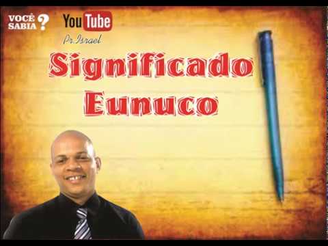 Pr Israel Santos: Significado de Eunuco