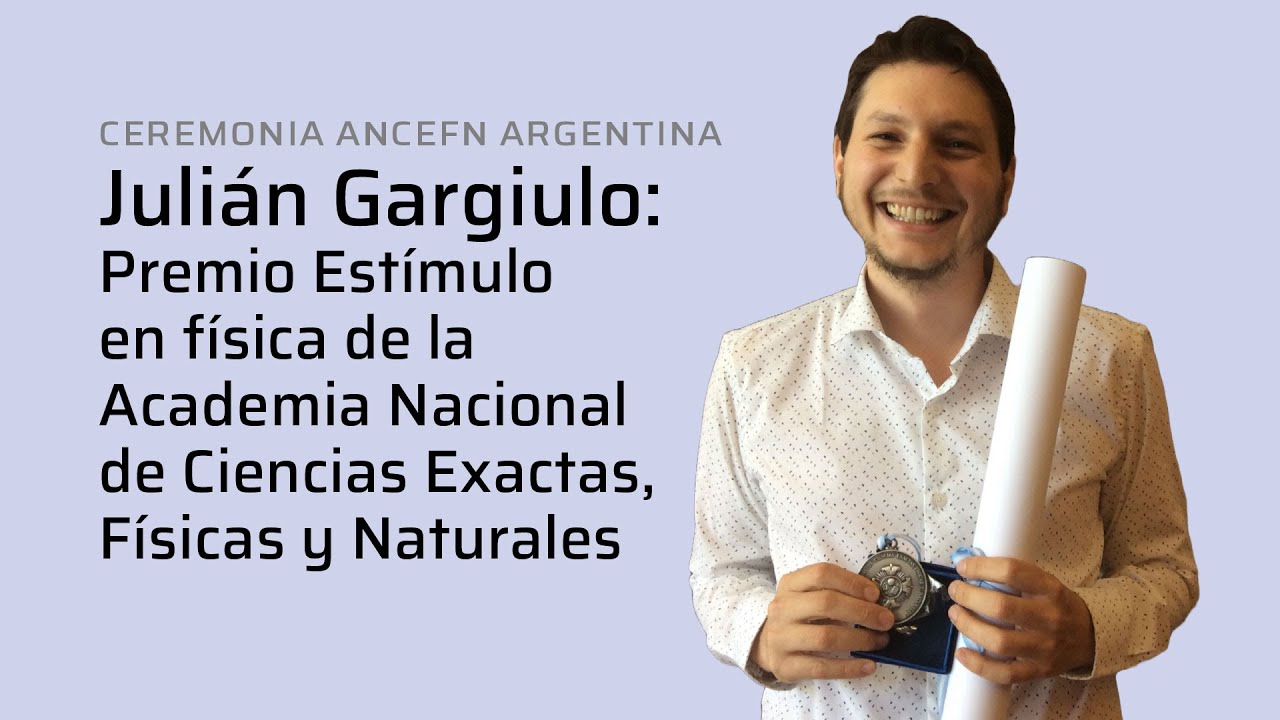 Julián Gargiulo agradece el Premio Estímulo en Física de la ANCEFN ...