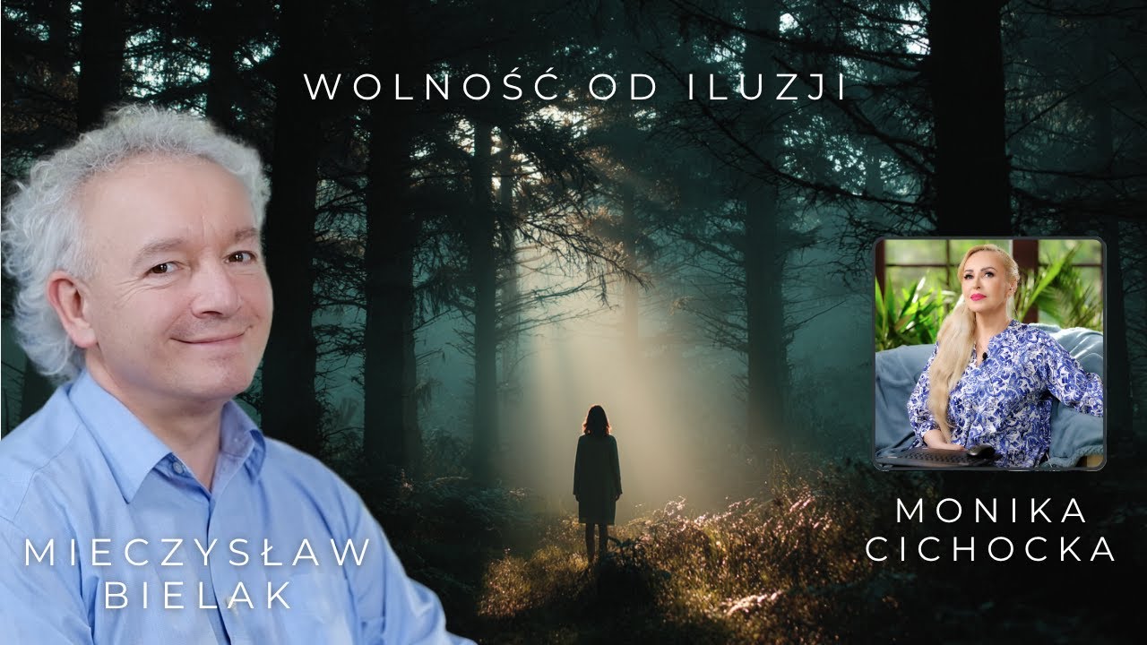 WOLNOŚĆ OD ILUZJI | Monika Cichocka, Mieczysław Bielak - YouTube