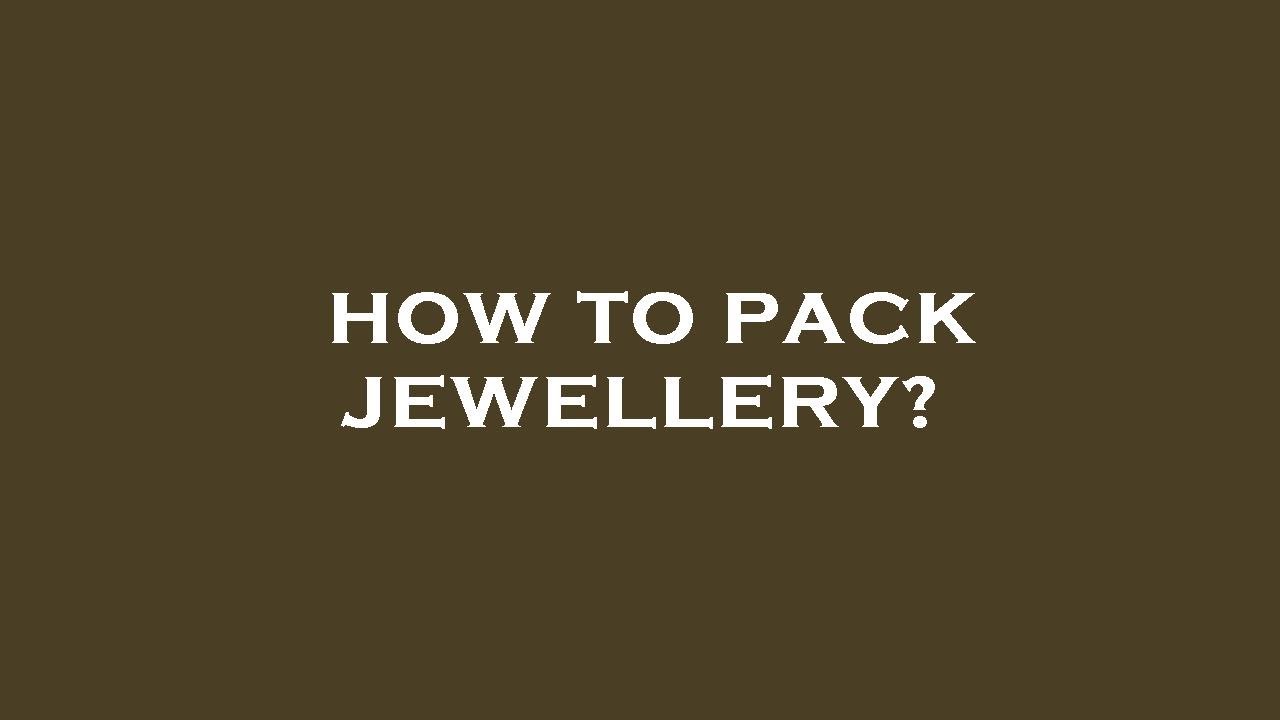 How to pack jewellery? - YouTube