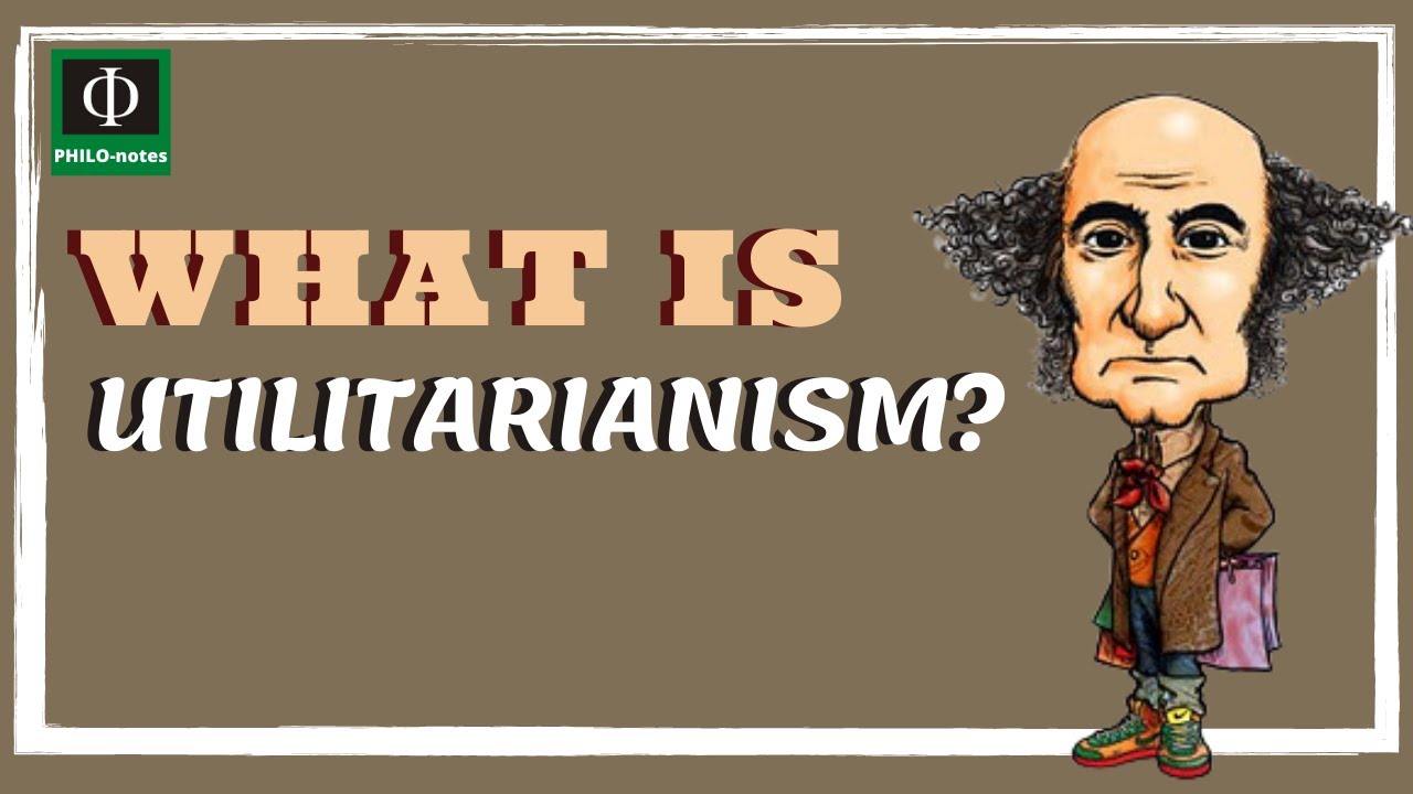 What Is Utilitarian Ethics YouTube
