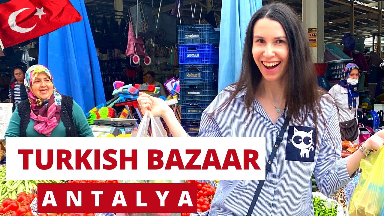 Turkish Bazaar in Antalya | 5 reasons to come | Prices and speaking ...