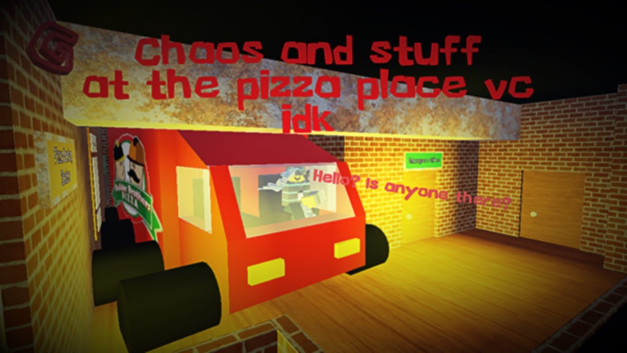 Chaos and stuff at the pizza place vc idk - YouTube