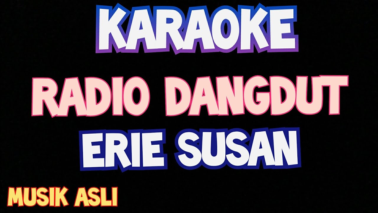 KARAOKE RADIO DANGDUT Erie susan original lirik video dangdut lawas ...
