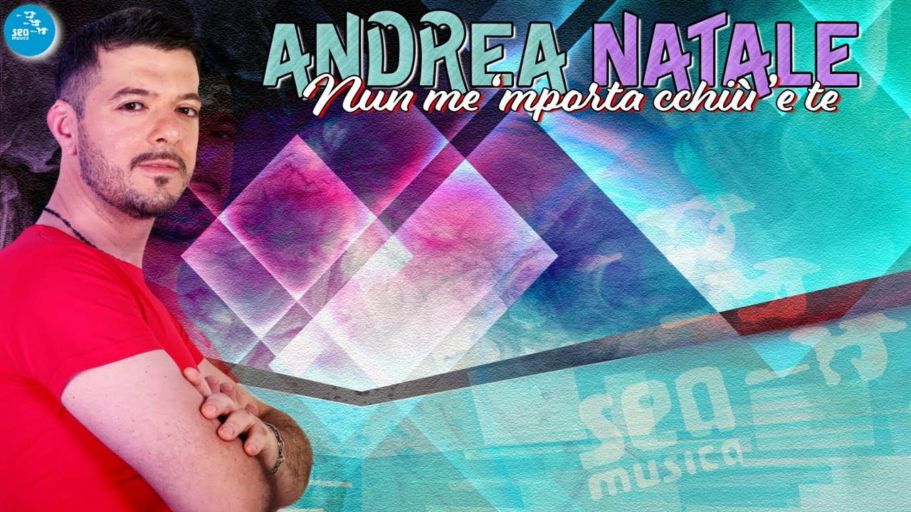 Andrea Natale - Nun me 'mporta cchiù 'e te - Official Seamusica - YouTube