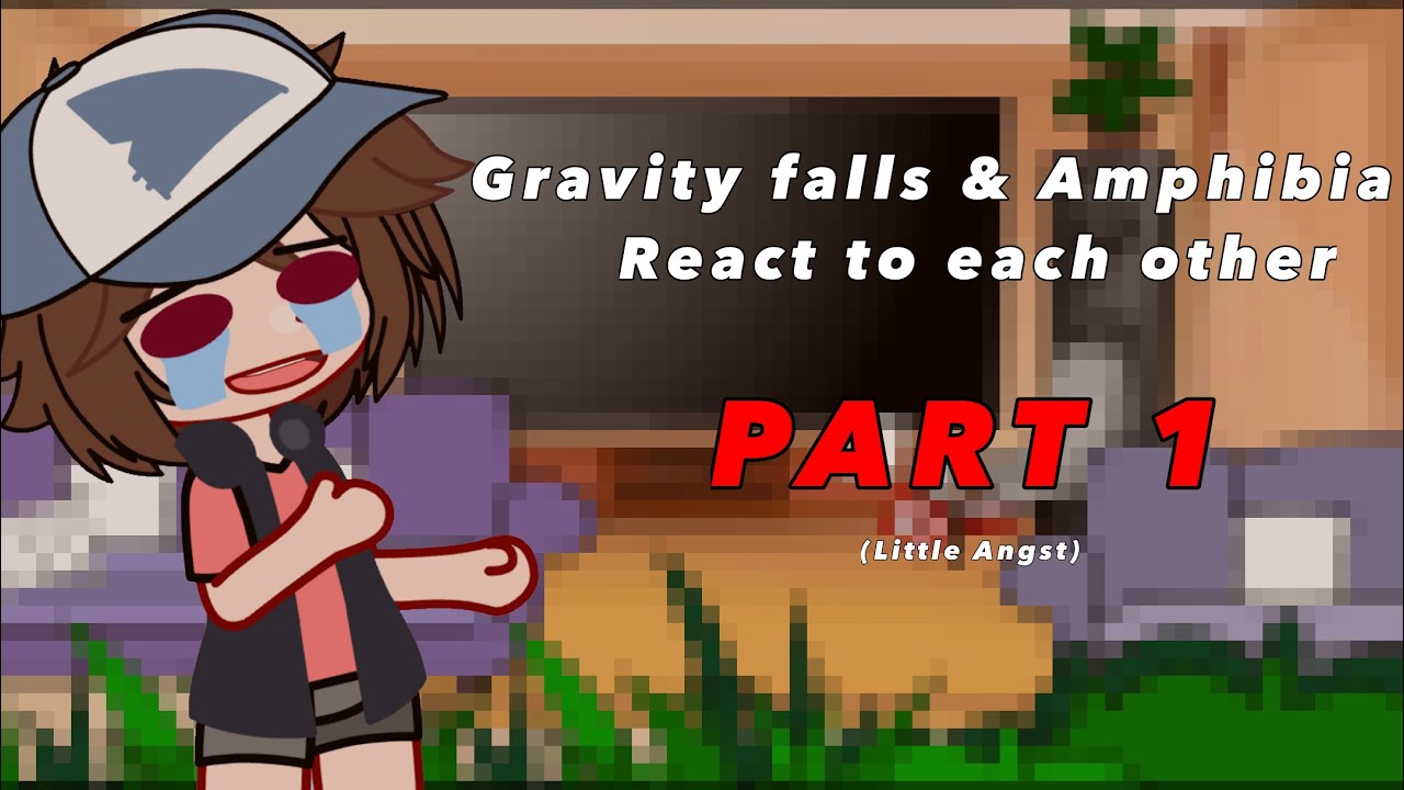 Gravity falls & Amphibia react to each other || PART 1 || Gacha || TW ...