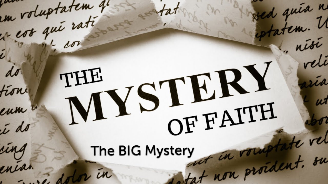The Mystery of Faith; The BIG Mystery, Sunday Service, June 4 2023 ...