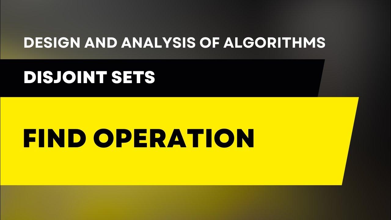 Disjoint Sets Find Operation | Design and Analysis of Algorithms | DAA - YouTube