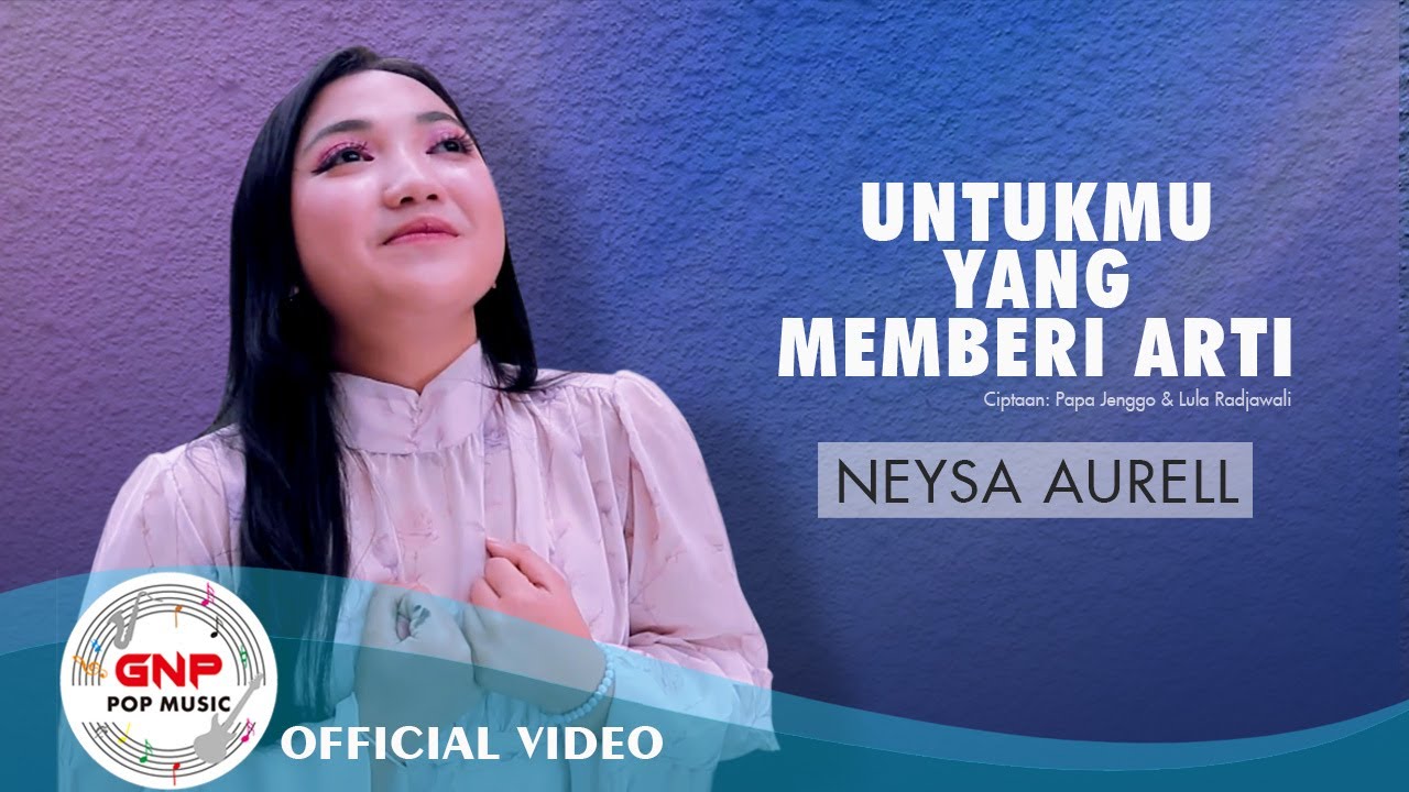 Neysa Aurell – Untukmu yang Memberi Arti | Official Music Video | Lagu ...