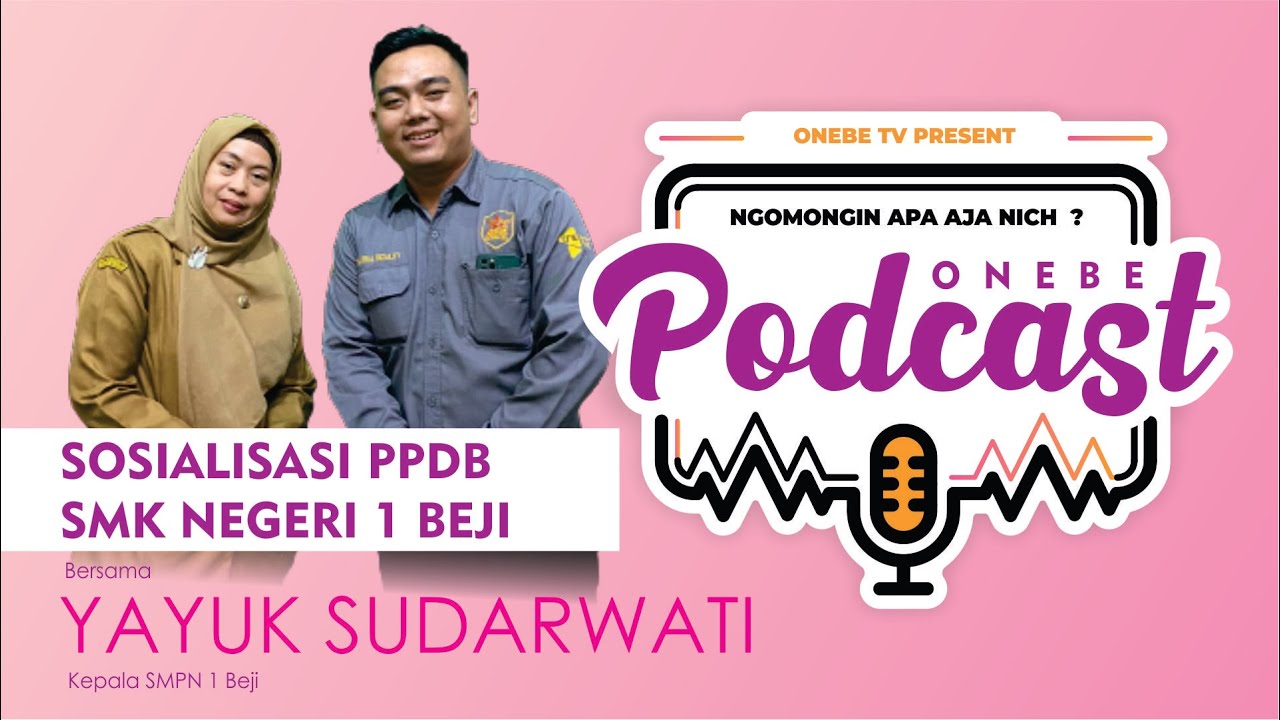 ONEBE PODCAST : SOSIALISASI PPDB SMK NEGERI 1 BEJI TAHUN 2023-2024 - YouTube
