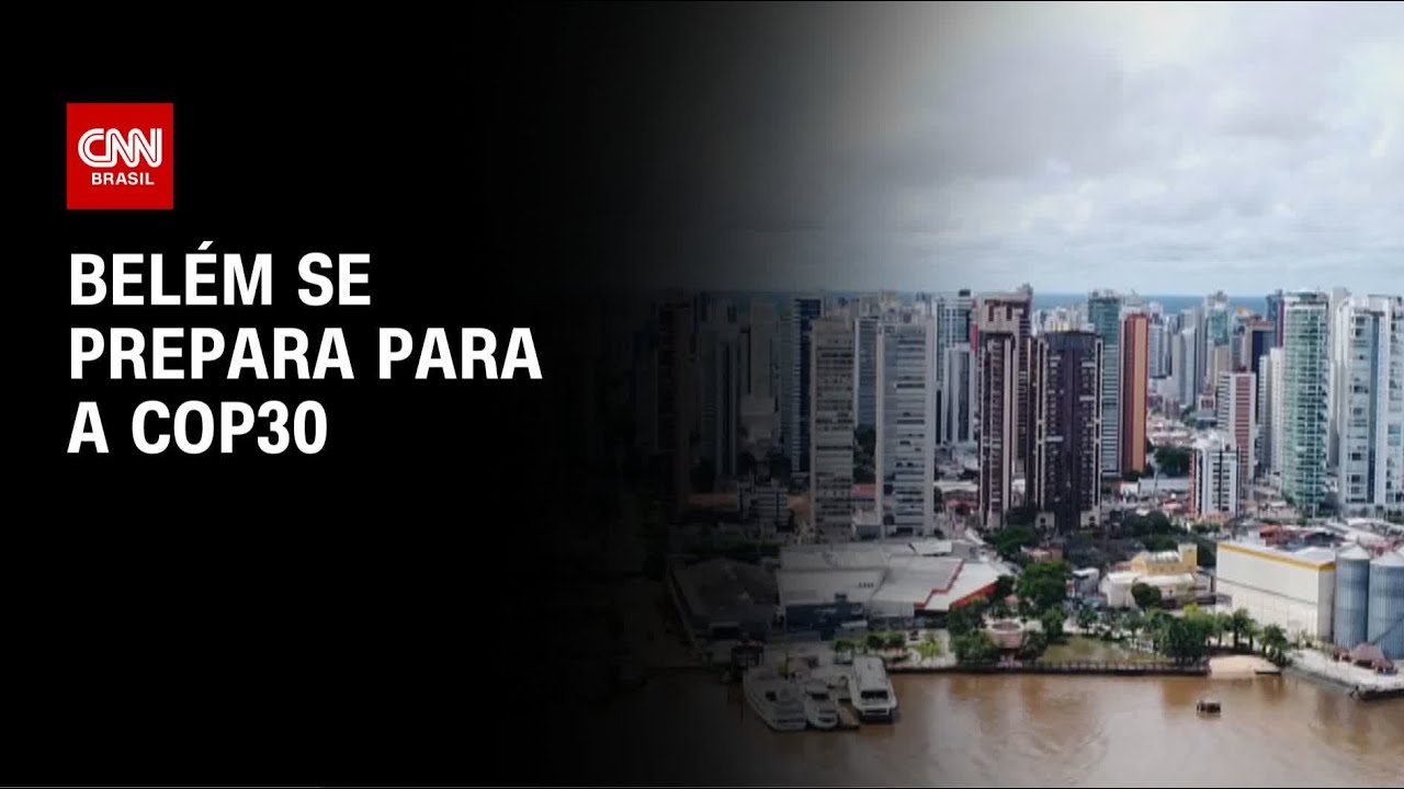 COP30: Belém se prepara para receber 50 mil visitantes | AGORA CNN ...