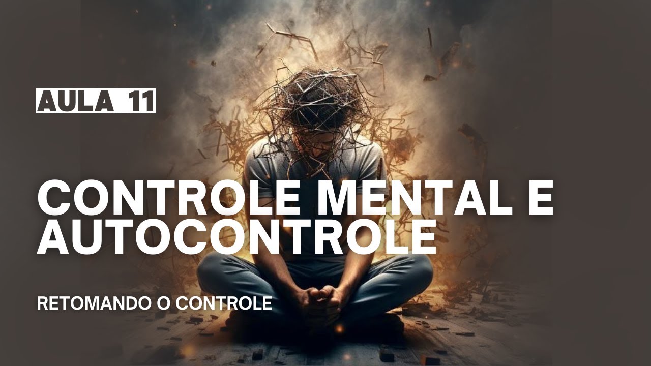 AULA 11 - Controle Mental e Autocontrole. - YouTube