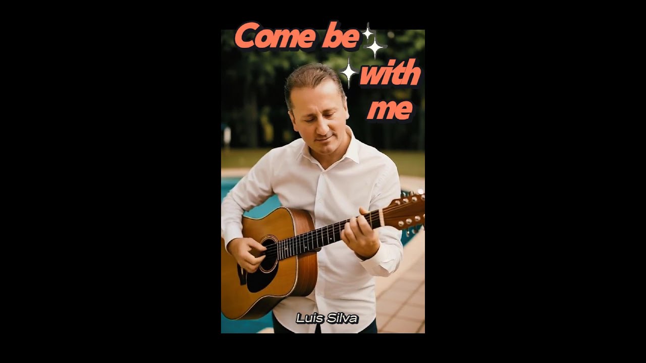 Come Be With Me (English Version of Vem Ter Comigo) - Luis Silva - YouTube