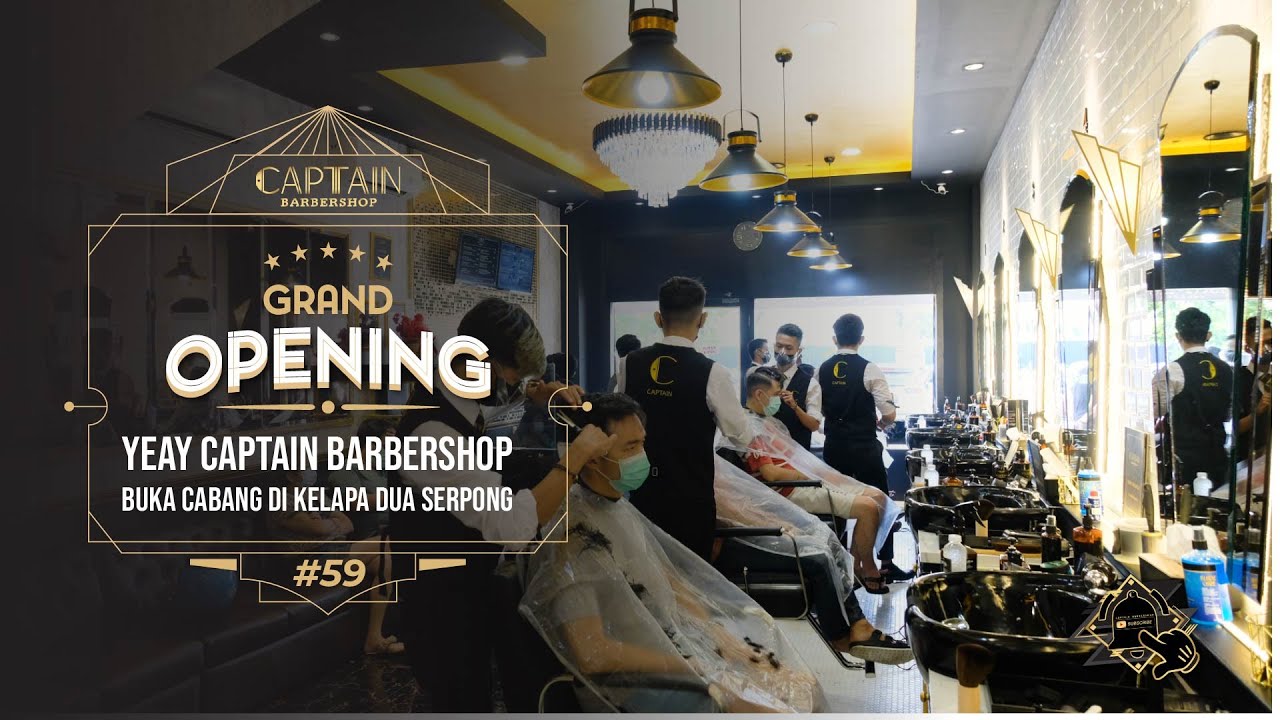 YEAY !!! CAPTAIN BARBERSHOP BUKA CABANG DI KELAPA DUA SERPONG!!! - YouTube