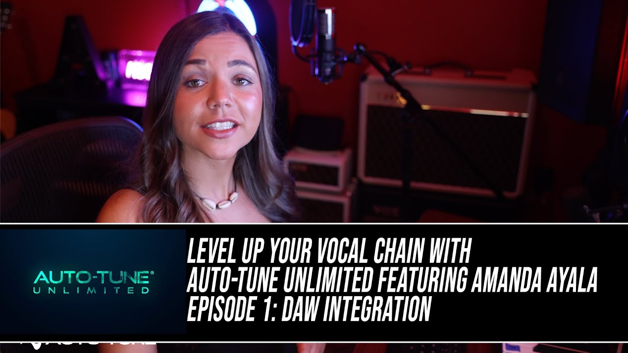 Level Up Your Vocal Chain with Auto-Tune Unlimited and Amanda Ayala ...