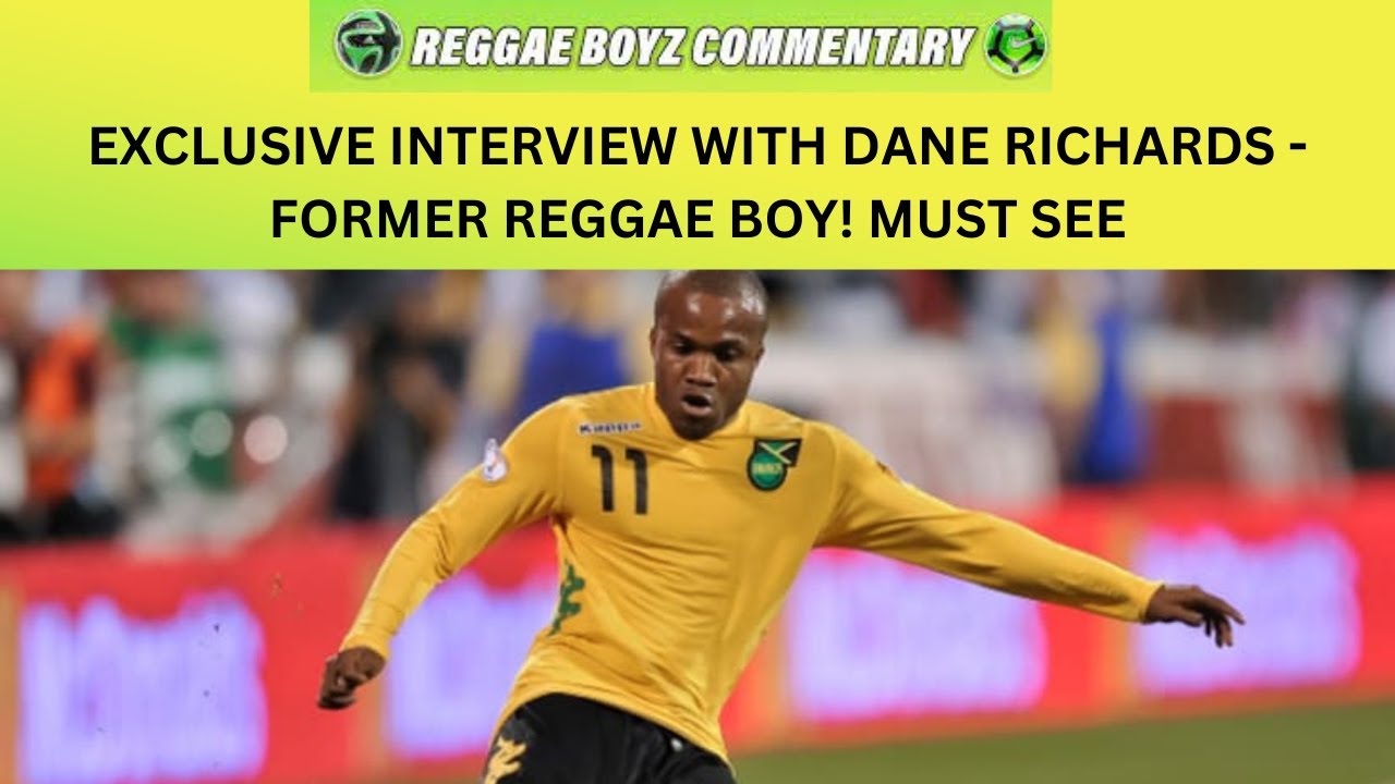 Exclusive Interview with Dane Richards | Former Reggae Boy |Eddie Howe wanted Dane Kelly, life ...