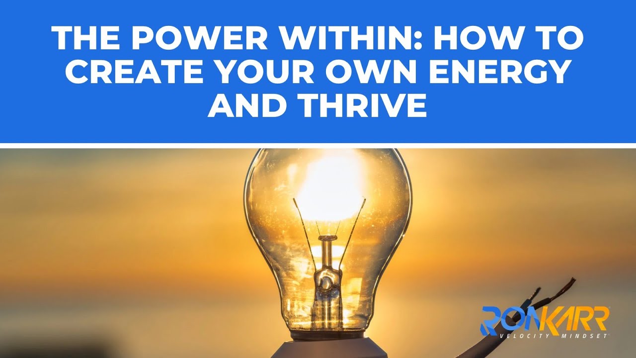 The Power Within: How to Create Your Own Energy and Thrive - YouTube