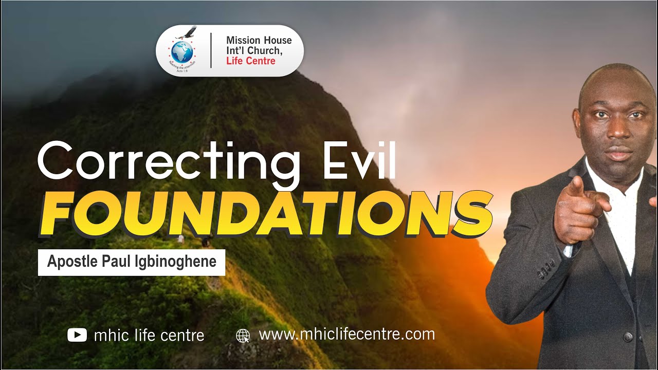 CORRECTING EVIL FOUNDATIONS | Apostle Paul Igbinoghene | 2023-04-29 ...