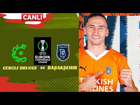 UEFA Konferans Ligi | Cercle Brugge - Başakşehir |  Canlı Anlatım |