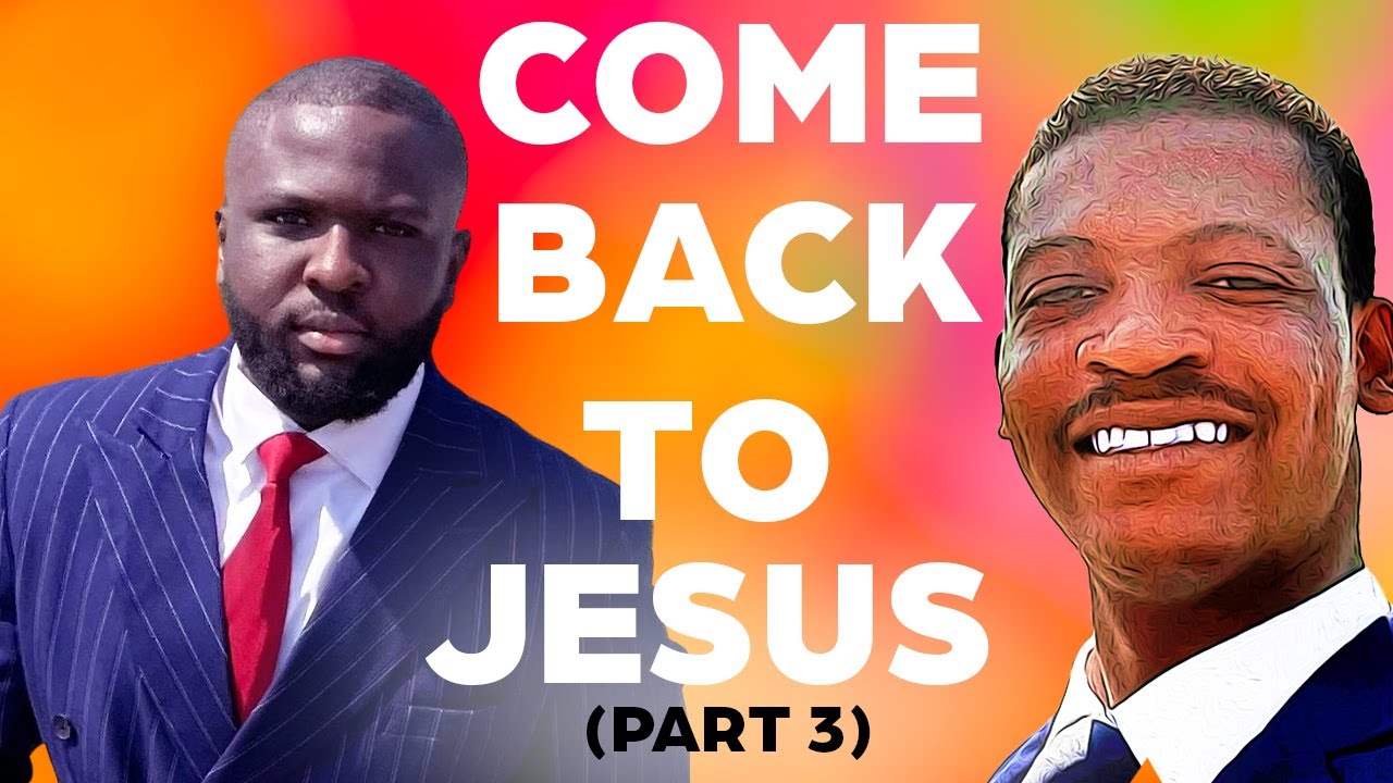 COME BACK TO JESUS (Part 3) || THE JESUS PODCAST || EPISODE 38 - YouTube