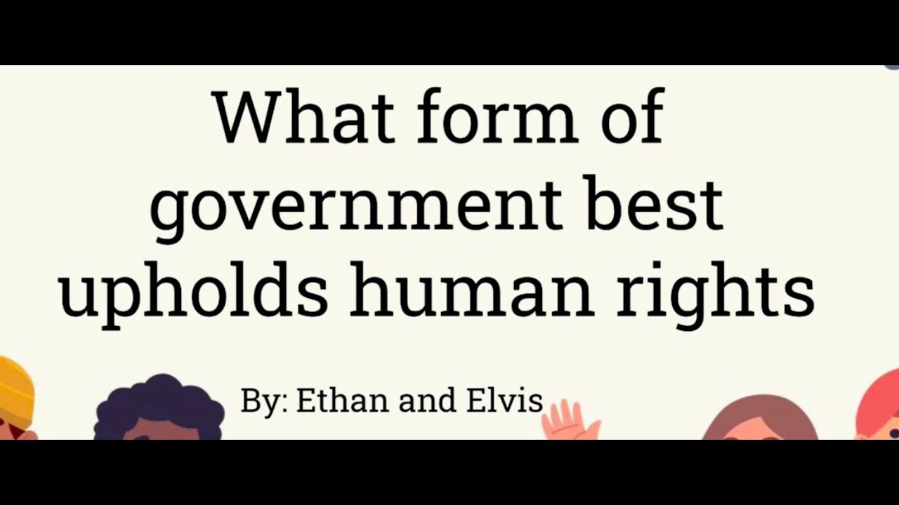 Best Form of Government for Human Rights - YouTube