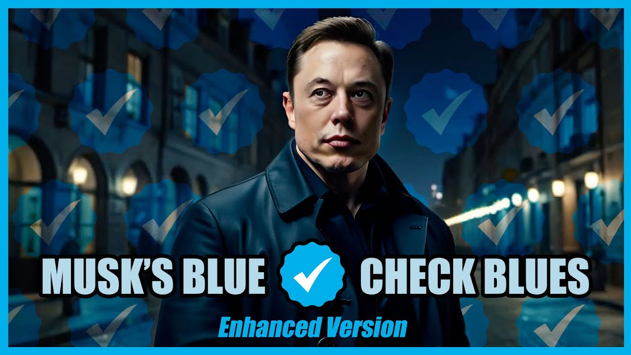 Musk's Blue Check Blues ENHANCED VERSION - The EU's battle with Elon ...