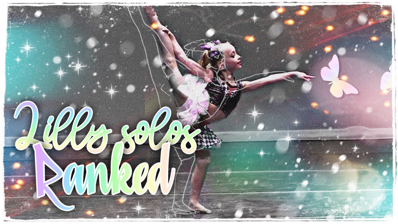 Dance Moms All Lilly Solos Ranked Youtube