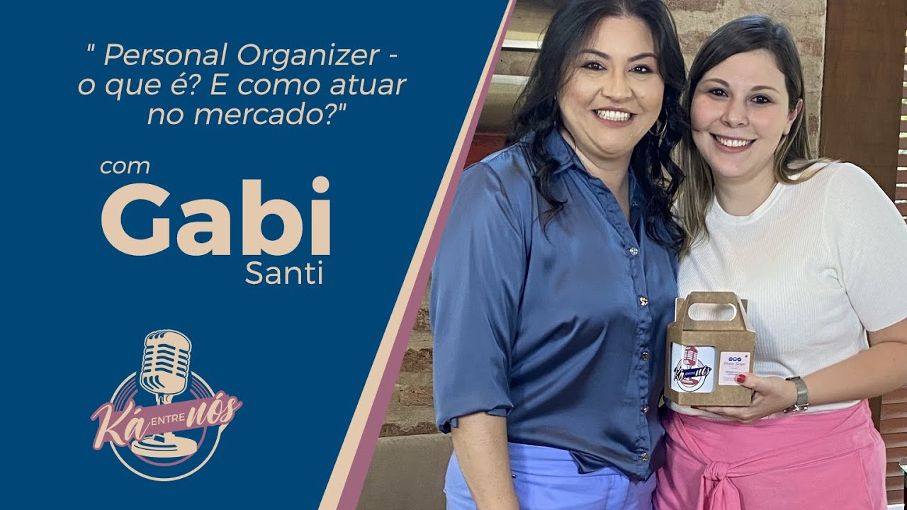 EP.6. Ka entre Nós | Personal Organizer - o que é? E como atuar no ...