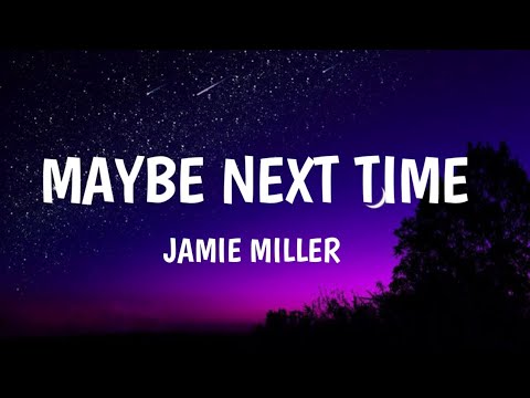 Maybe Next Time - Jamie Miller (Lyrics) - YouTube