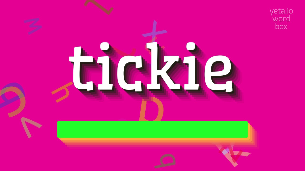 How to say "tickie"! (High Quality Voices) - YouTube