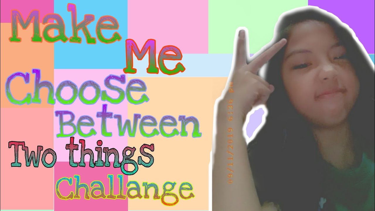 Make me Choose between 2 things challange - YouTube