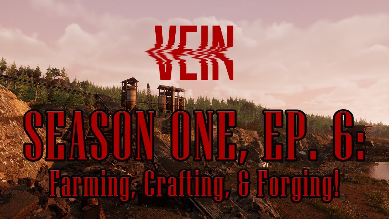 VEIN: Season One, Ep. 6 - Forging, Crafting, and Farming, OH MY! - YouTube