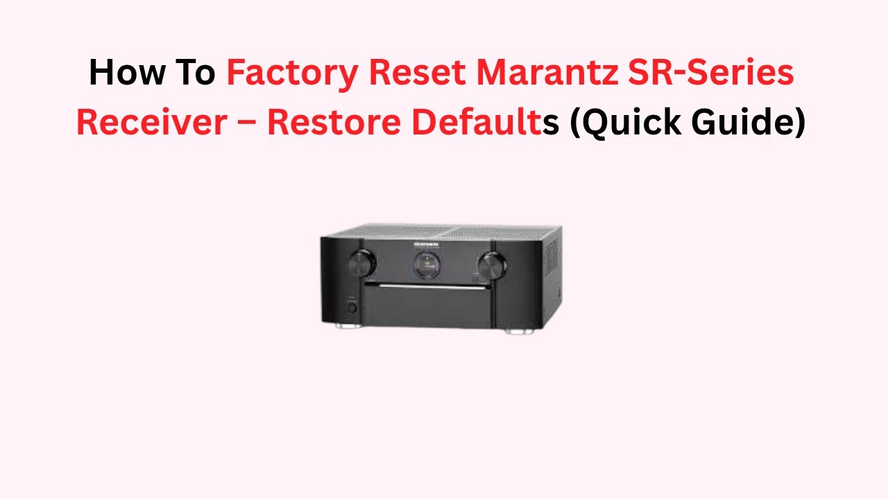 How To Factory Reset Marantz SR-Series Receiver – Restore Defaults ...