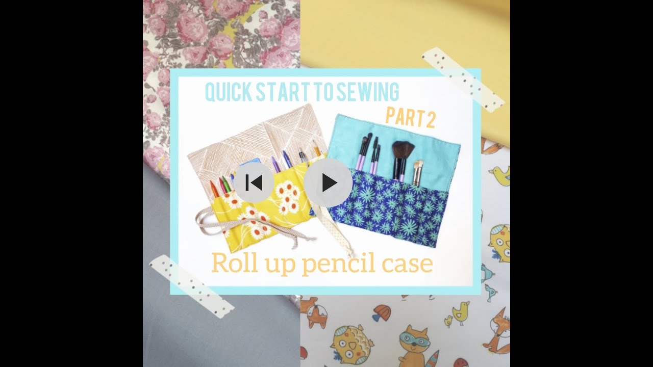 Quick start to sewing Part 2 - Roll up pencil case DIY - YouTube