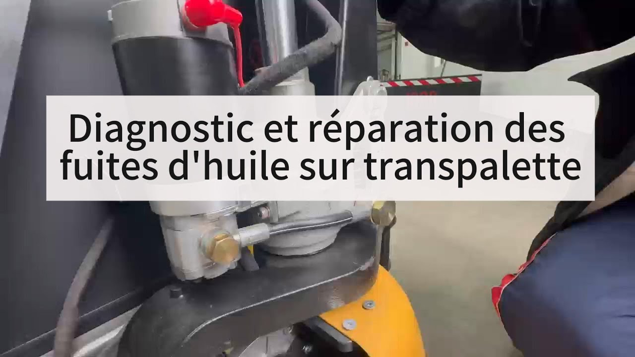 Tutoriel : Diagnostic et réparation des fuites d’huile sur transpalette ...
